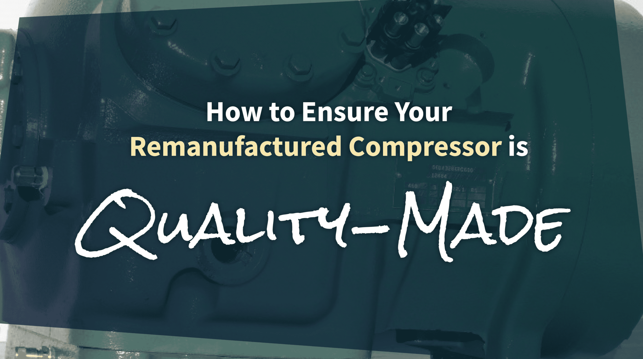 How to Ensure Your Remanufactured Compressor is Quality-Made ...